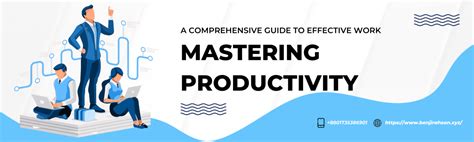 Mastering Productivity A Comprehensive Guide To Effective Work