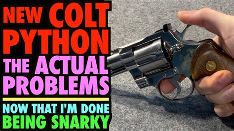 New Colt Pythons The Real Issues Now That I M Done Being Snarky YouTube