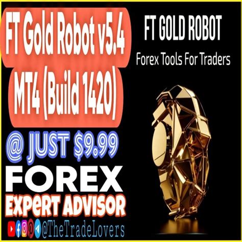 Ft Gold Robot Ea V5 4 Mt4 Works On Build 1421 Forex Robot Mt4 Expert Advisor The Trade