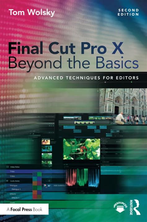 Final Cut Pro X Beyond The Basics Advanced Techniques For Editors