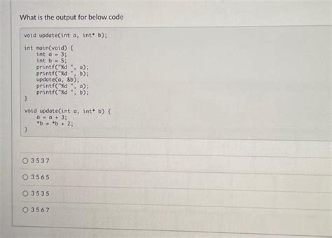Solved What Is The Output For Below Code Void Updateint A