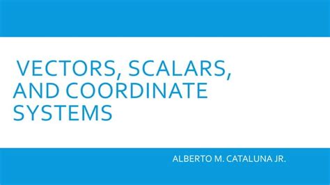 Vectors Scalars And Coordinate Systems PPTX Physics Science