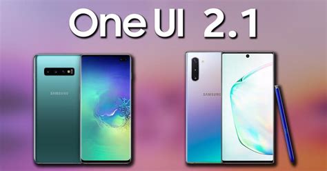 Los Samsung Galaxy S10 Y Note 10 Ya Pueden Actualizar A One Ui 2 1