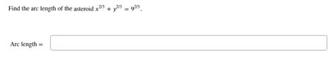 Find The Arc Length Of The Asteroid X2 3 Y2 3 StudyX