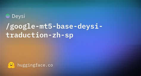 Deysi Google Mt5 Base Deysi Traduction Zh Sp At Main