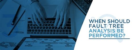 Answering The 5 W S Of Fault Tree Analysis Relyence