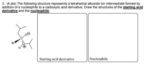 Solved 4 Pts The Following Structure Represents Tetrahedral Alkoxide