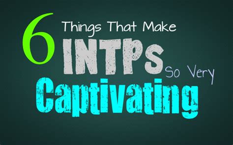 6 Things That Make Intps So Captivating Personality Growth
