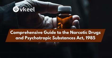 Comprehensive Guide To The Narcotic Drugs And Psychotropic Substances Act 1985 Vkeel Legal Blog