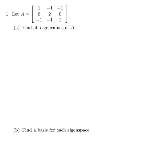 solved 1 1 0 2 0 1 −1 1 a find all eigenvalues of a b
