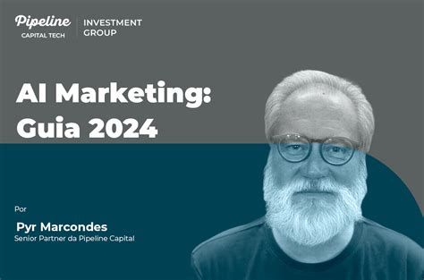 AI Marketing Guia 2024 Pipeline Capital Capital Tech Driven