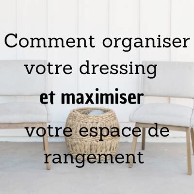 Maison rangée esprit léger 3 Comment organiser votre dressing et