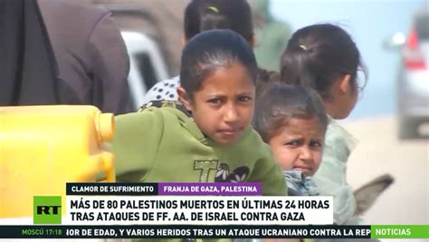 Más De 80 Palestinos Muertos En últimas 24 Horas Tras Ataques De Israel