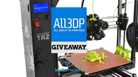 Win A Lulzbot Taz 6 Worth 2 500 All3dp