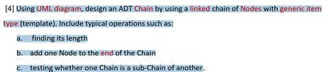 solved [4] using uml diagram design an adt chain by using a