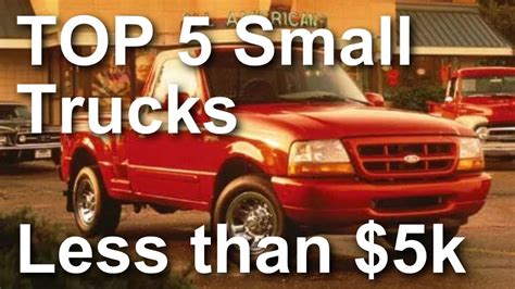 TOP FIVE SMALL TRUCKS FOR LESS THAN 5K Best Small Trucks To Buy Under