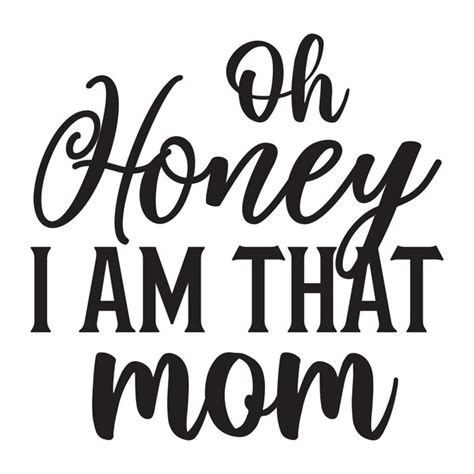 Premium Vector Oh Honey I Am That Mom