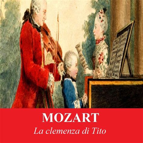 Mozart La Clemenza Di Tito By Orchestra Sinfonica Di Roma Della Rai Coro Di Roma Della Rai