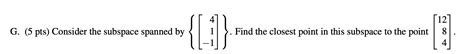 Solved G 5 Pts Consider The Subspace Spanned By