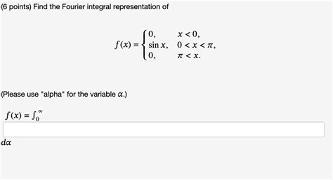 Solved 6 Points Find The Fourier Integral Representation Chegg