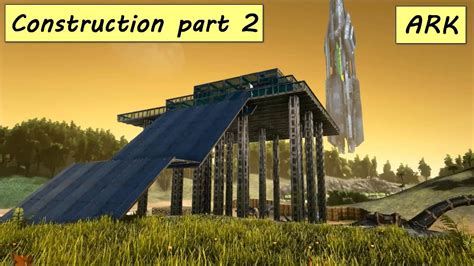 Ark Survival Evolved Construction Part 2 Hd 1080p Fr Youtube