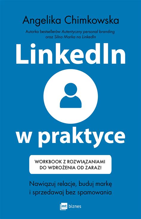 LinkedIn w praktyce Nawiązuj relacje buduj markę i sprzedawaj bez