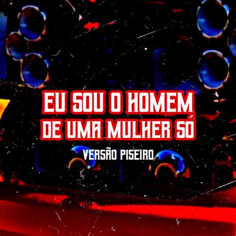 Eu Sou O Homem De Uma Mulher Só Single By Dm No Beat Spotify