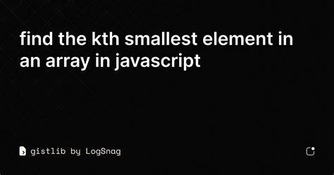 Gistlib Find The Kth Smallest Element In An Array In Javascript