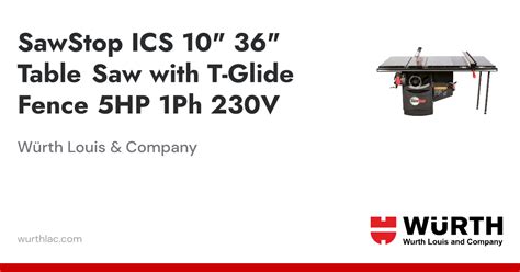 Sawstop Ics 10 36 Table Saw With T Glide Fence 5hp 1ph 230v Würth