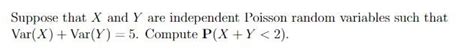 solved suppose that x and y are independent poisson random
