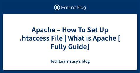 Apache How To Set Up Htaccess File What Is Apache Fully Guide Techlearneasys Blog