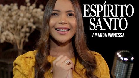 Espírito Santo Amanda Wanessa Voz E Piano 146 Youtube
