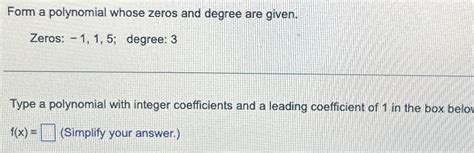 solved form a polynomial whose zeros and degree are