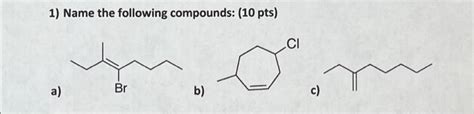 Solved 1 Name The Following Compounds 10 Pts A Br B Ci