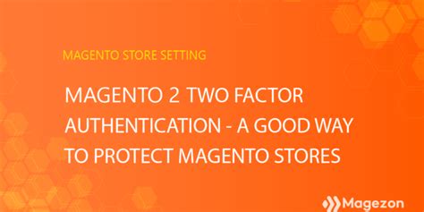 How To Setup Two Factor Authentication In Magento 2 Magezon