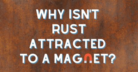 Why Isnt Rust Attracted To A Magnet Magnet Fishing Adventure