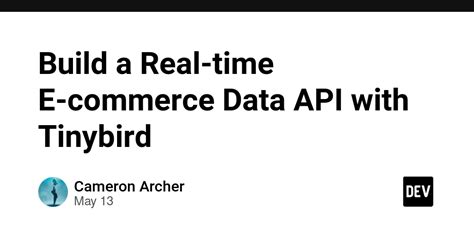build a real time e commerce data api with tinybird dev community