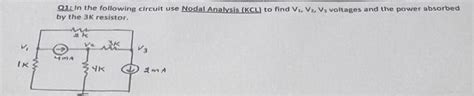 Solved Q1 In The Following Circuit Use Nodal Analysis Kcl