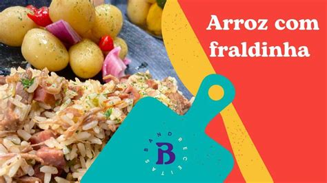 Arroz Com Fraldinha E Conserva De Batata Band Receitas