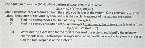 Solved The Equation Of Motion Eom Of The Undamped Sdof