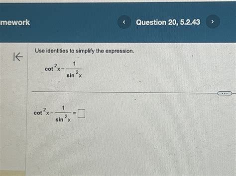 solved use identities to simplify the expression