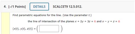 Solved Find Parametric Equations For The Line Use The Chegg Com