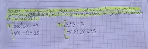Scribe Resuelve Las Siguientes Ecuaciones Utilizando Los Siguientes