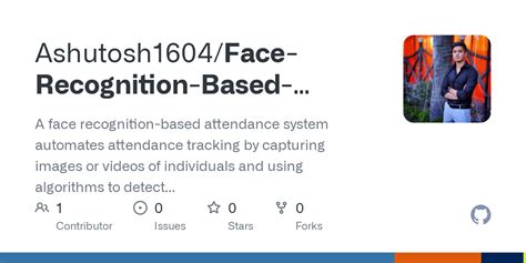 Github Ashutosh1604face Recognition Based Attendance System A Face Recognition Based