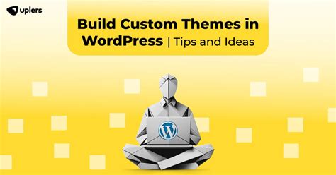 Build Custom Themes In Wordpress Tips And Ideas By Emma Sen May
