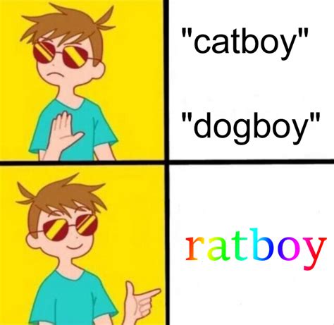 And Who Could Forget Dear Ratboy Rtraaaaaaannnnnnnnnns