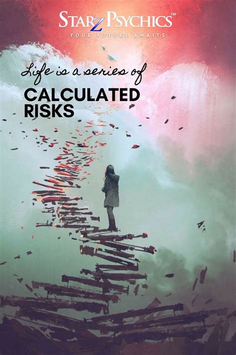 Life Is A Series Of Calculated Risks