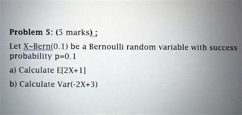 Solved Problem 5 5 Marks Let X Bern01 Be A Bernoulli Random