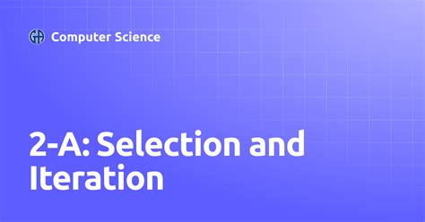 2 A Selection And Iteration Computer Science