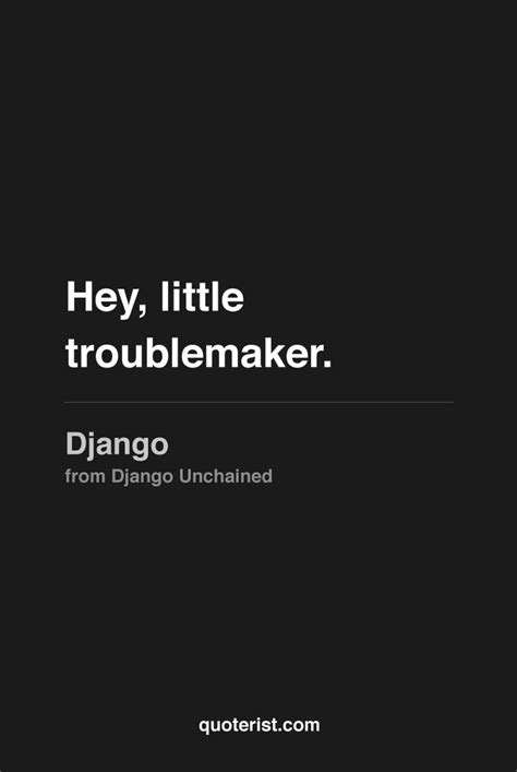 Django Unchained Little Trouble Quotes Quotesgram